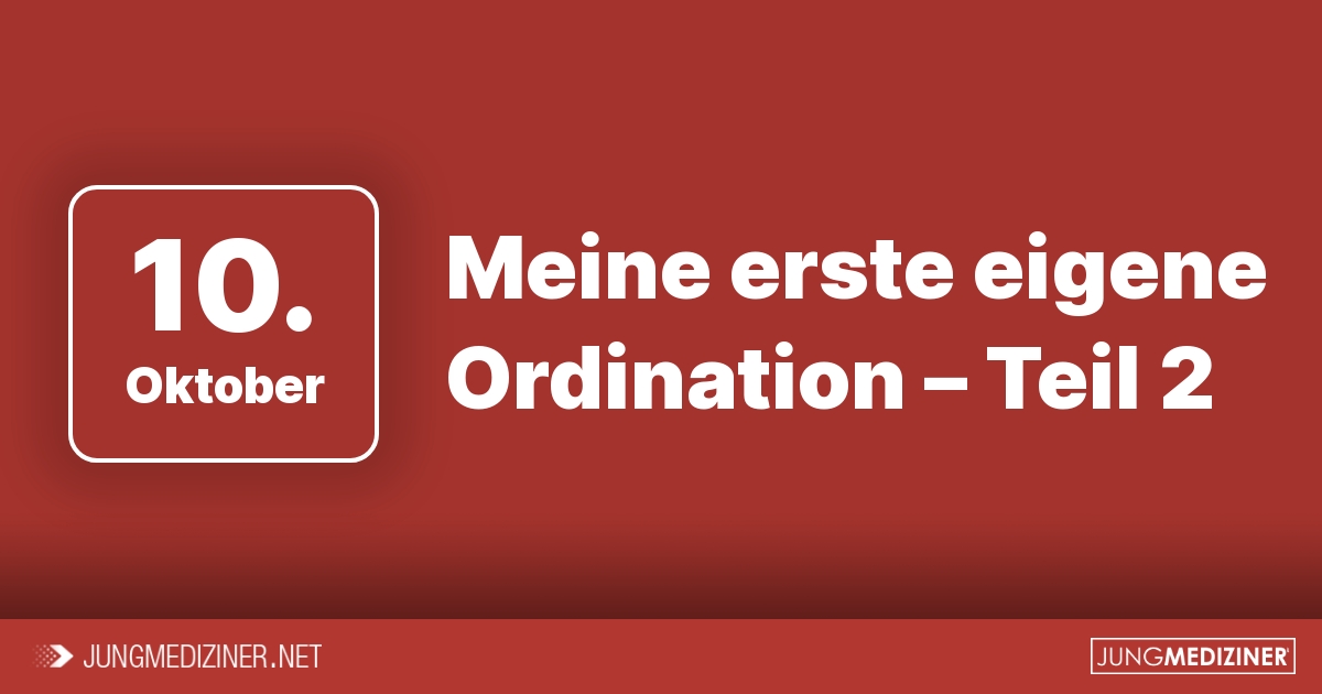Meine erste eigene Ordination – Teil 2 | Jungmediziner.net